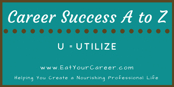 How to be Utilized at Work