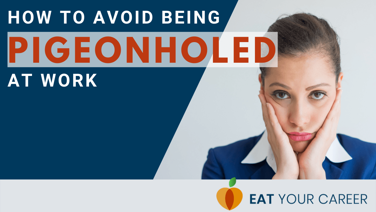 How to Avoid Being Pigeonholed at Work - Eat Your Career
